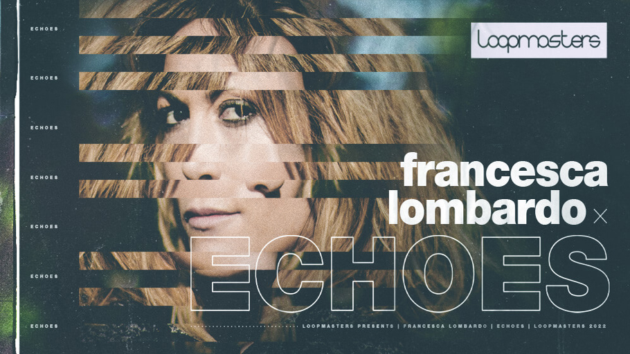 Loopmasters - Francesca Lombardo: Echoes - Computer Music Magazine