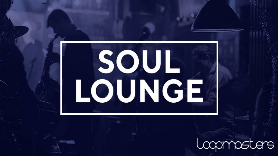 Loopmasters - Soul Lounge - Computer Music Review