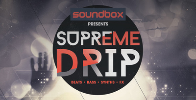 Supreme Drip, Soundbox Royalty Free Samples, Grime Loops, Trap Drums ...
