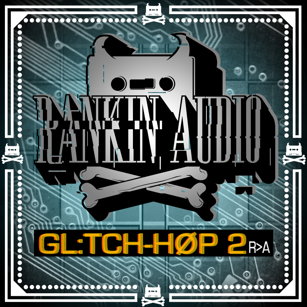 Dubstep Samples, Glitch Hop 2, Electro Loops, Hip Hop Sounds, Rankin