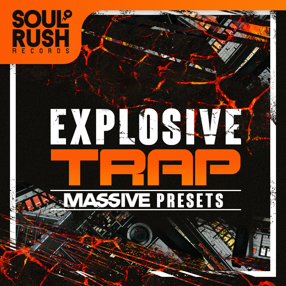 Explosive Trap - Massive Presets, Soul Rush Records, Hard Trap & Hip