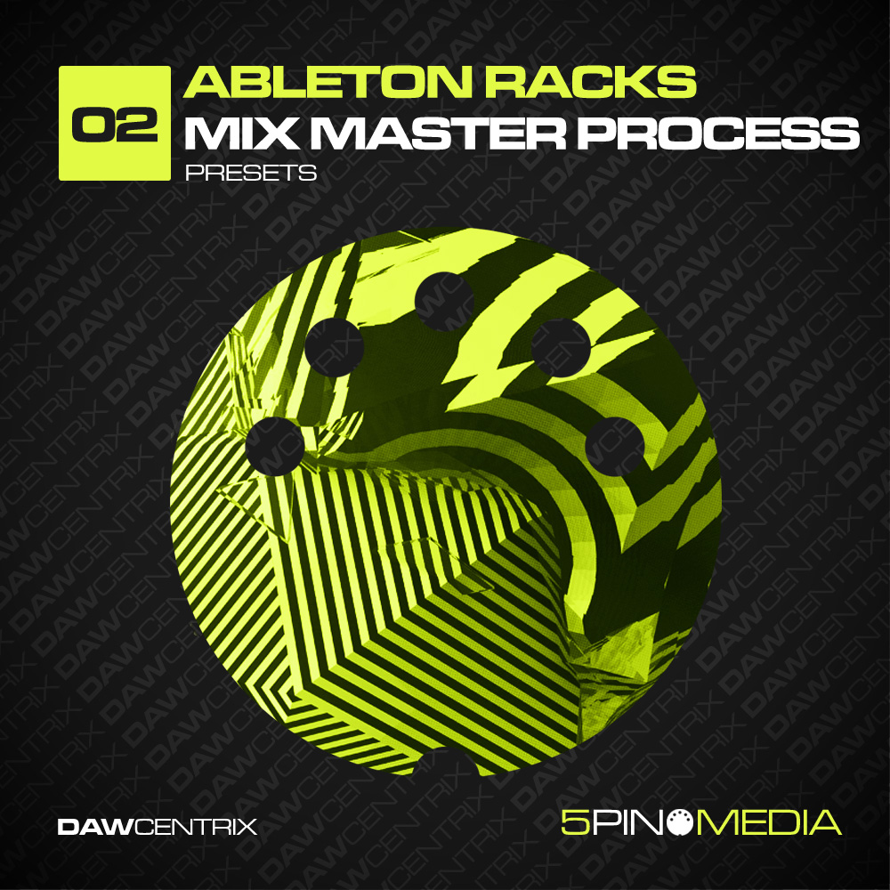 Ableton Live Mastering Racks, Dance Music Effects Racks, Track Mixing