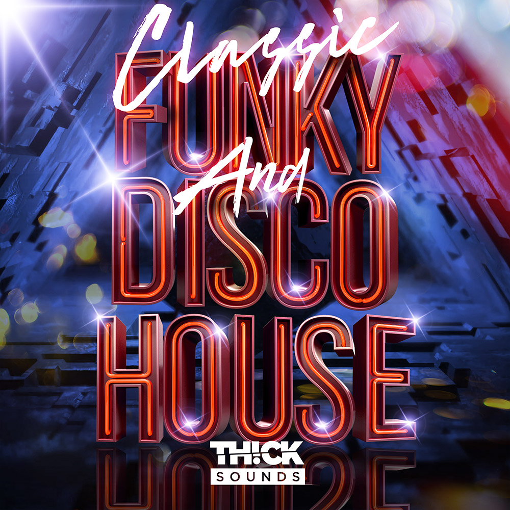 Classic Funky & Disco House, Thick Sounds, 80's House Sounds, Funky