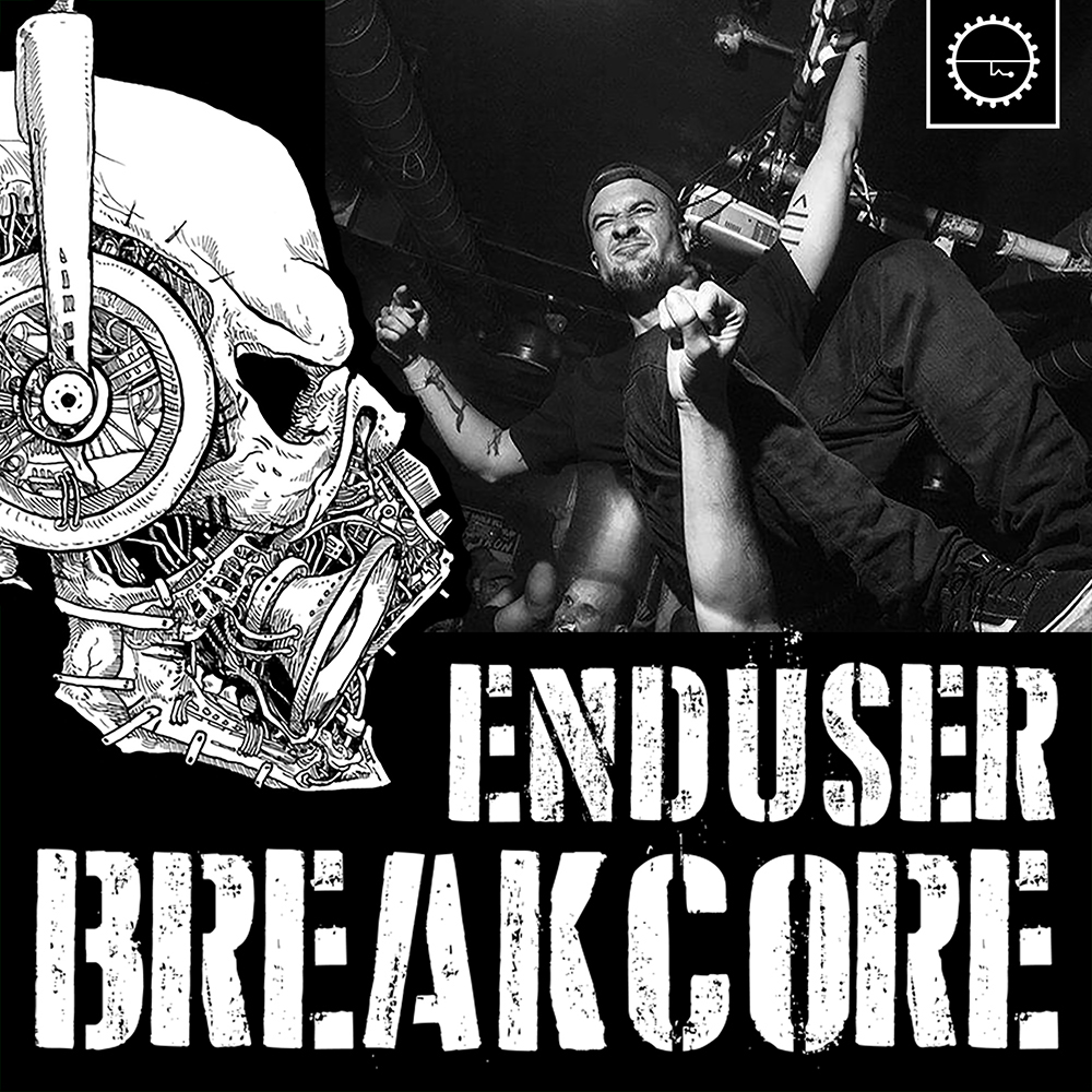 Enduser Breakcore, Breakcore Loops, Hard Edge DnB Sounds, Hardcore