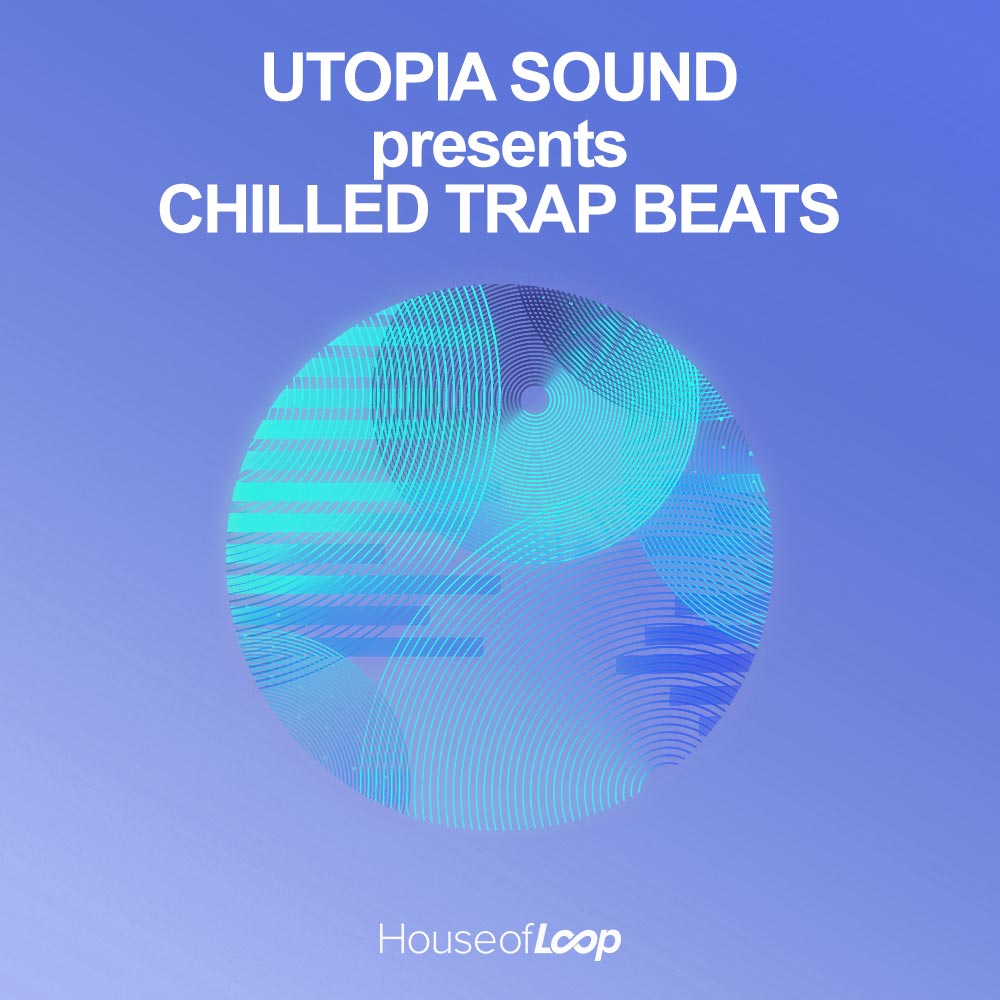 House Of Loop, Utopia Sound Presents Chilled Trap Beats, Trap Beats,