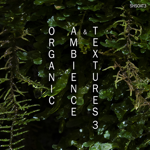 ShamenStems, Organic Ambience and Textures 3, Organic Texture Foley
