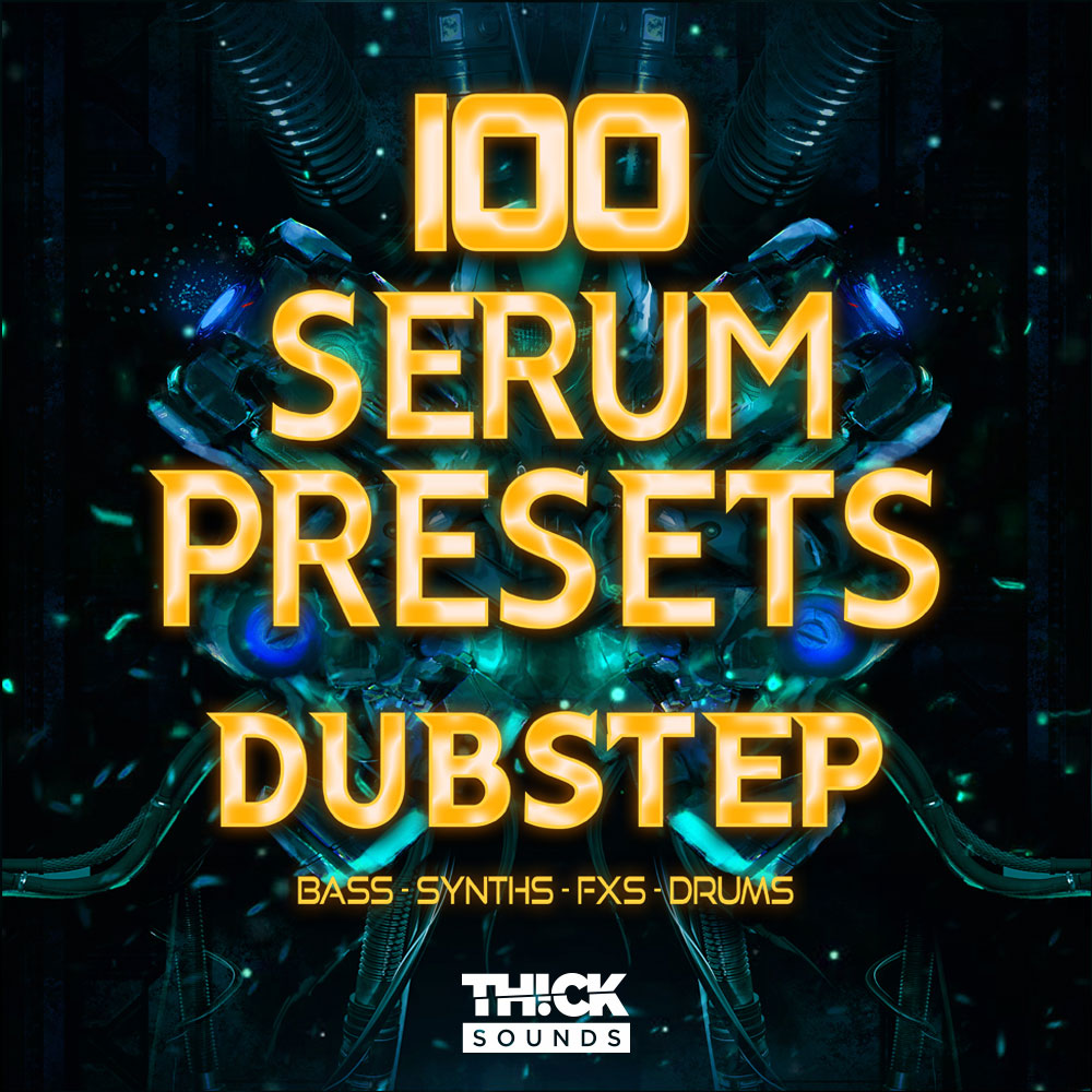 100 Serum Presets - Dubstep, Thick Sounds, Xfer Serum Sounds, Dubstep