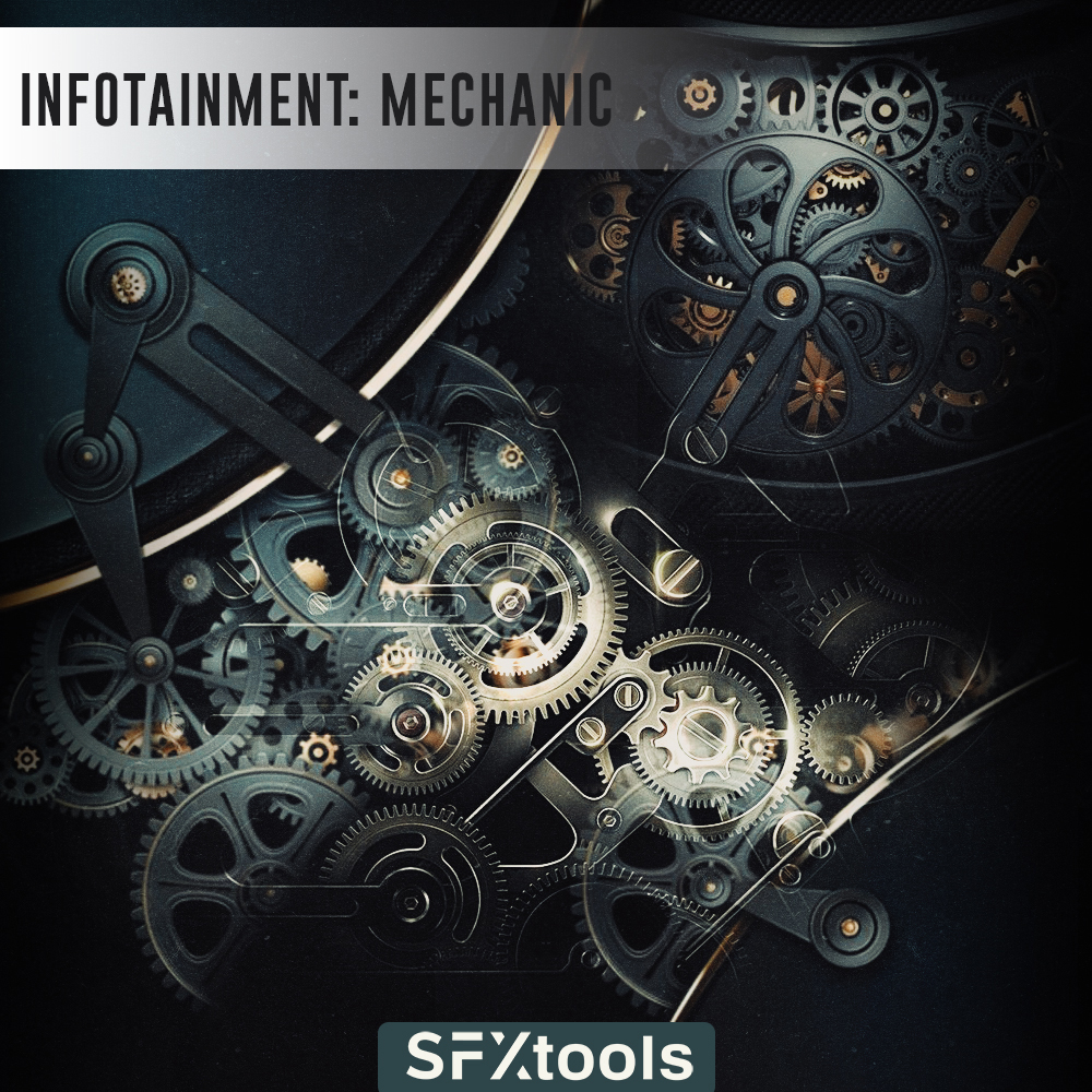 Infotainment - Mechanic, SFXtools, Cinematic Sound Design, Animation