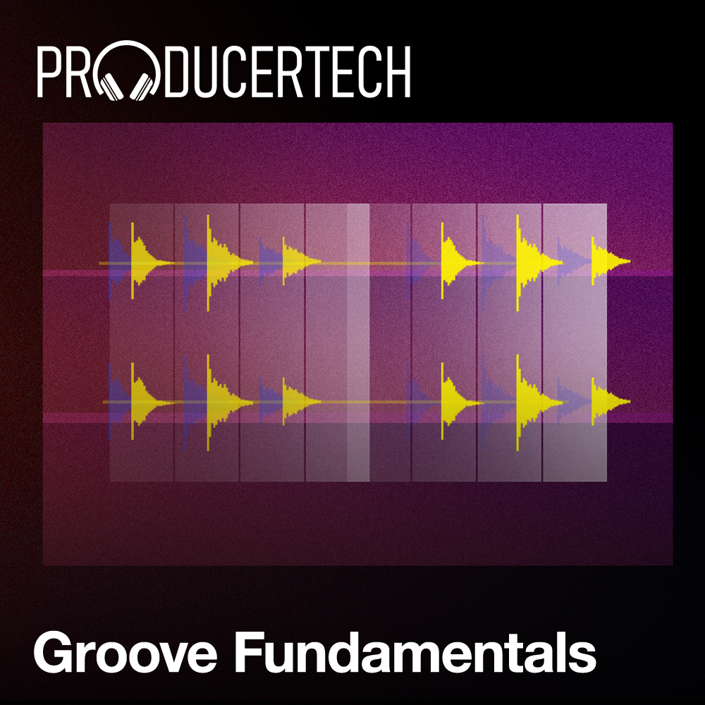 Groove Fundamentals, Producertech, Music Production Tutorials