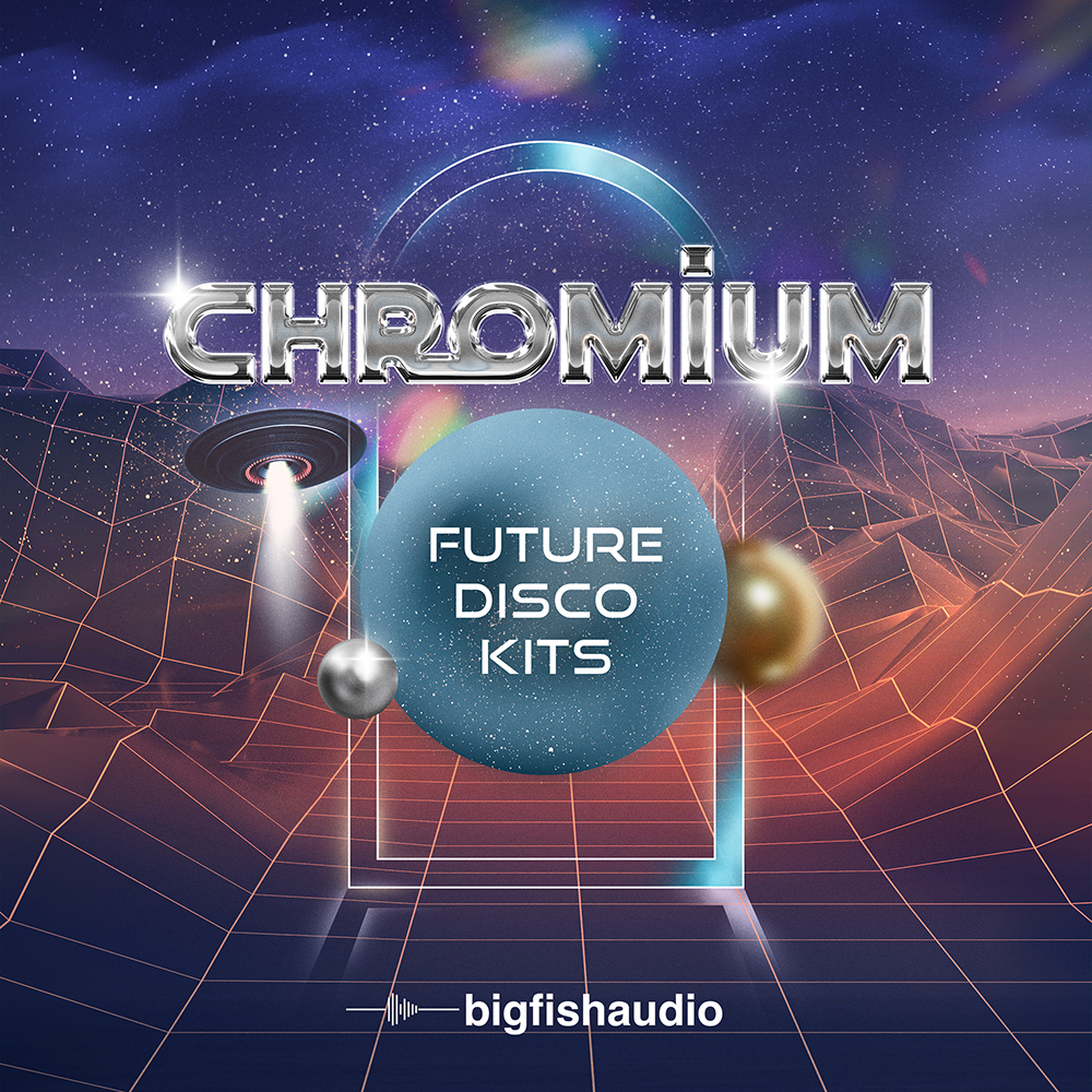 Chromium: Future Disco Kits, Big Fish Audio, Royalty-Free Samples,