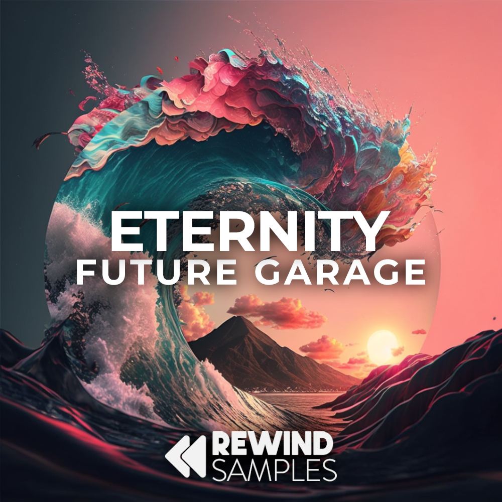 Eternity: Future Garage, Rewind Samples, Royalty-Free Samples, UKG