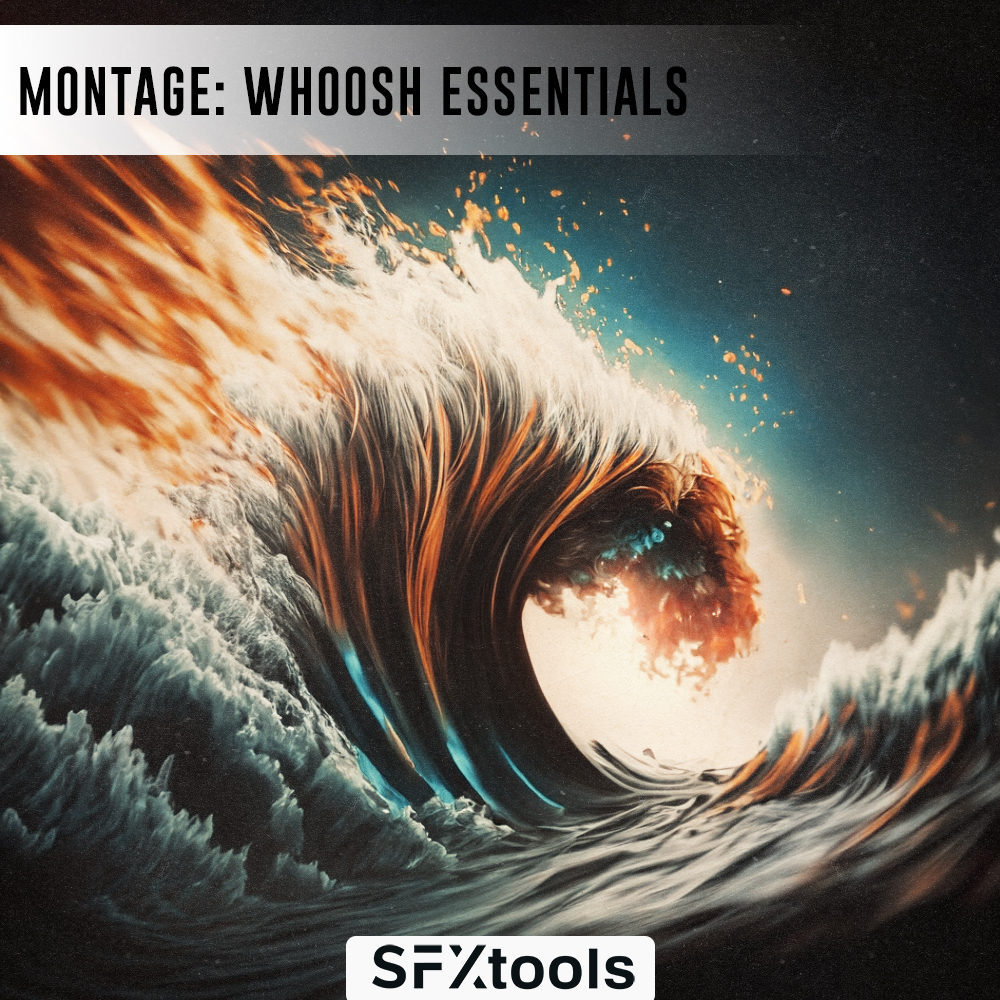 Montage: Whoosh Essentials, SFXtools, Royalty-Free Samples, Cinematic