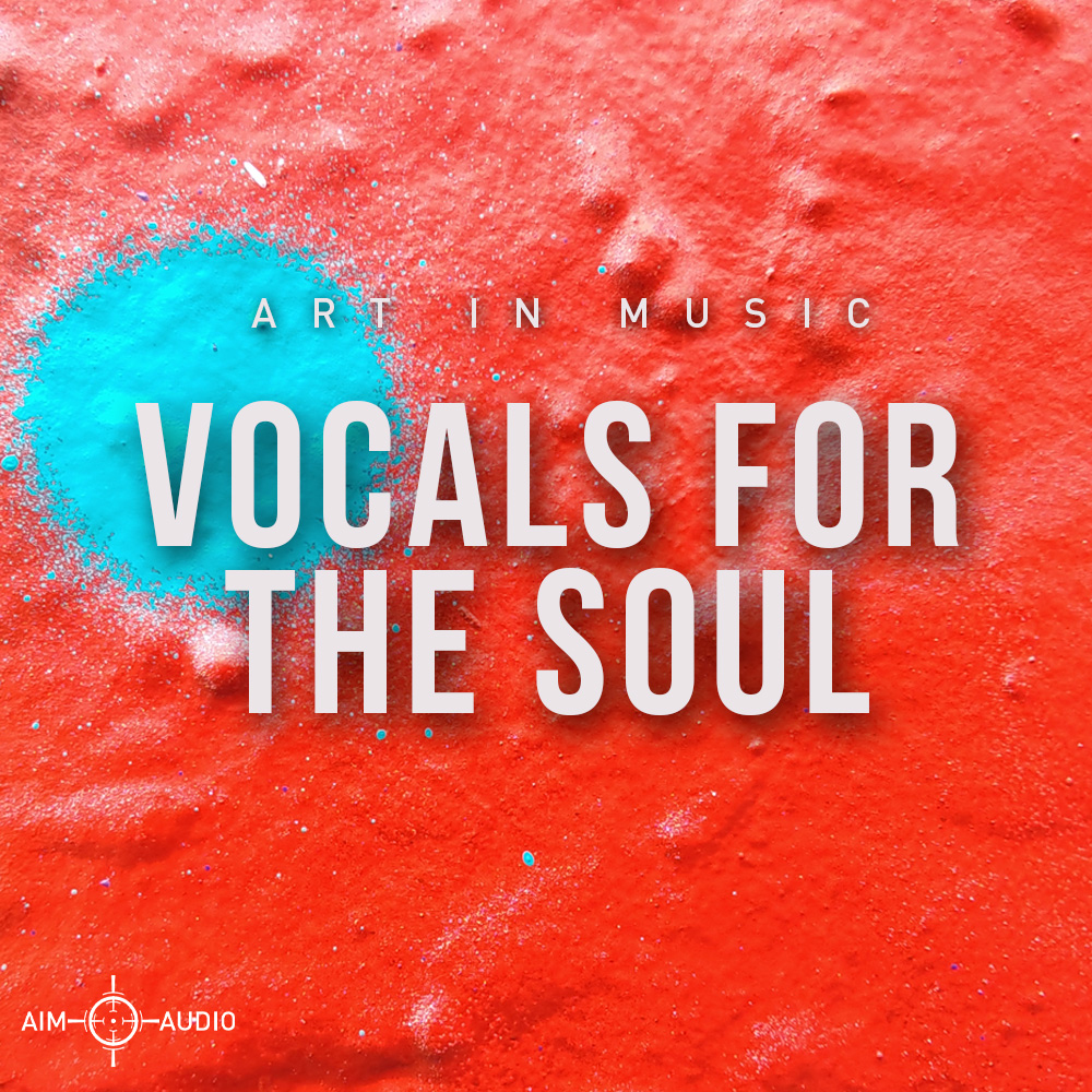 Vocals For The Soul, Aim Audio, Royalty-Free Samples, Premium Vocal