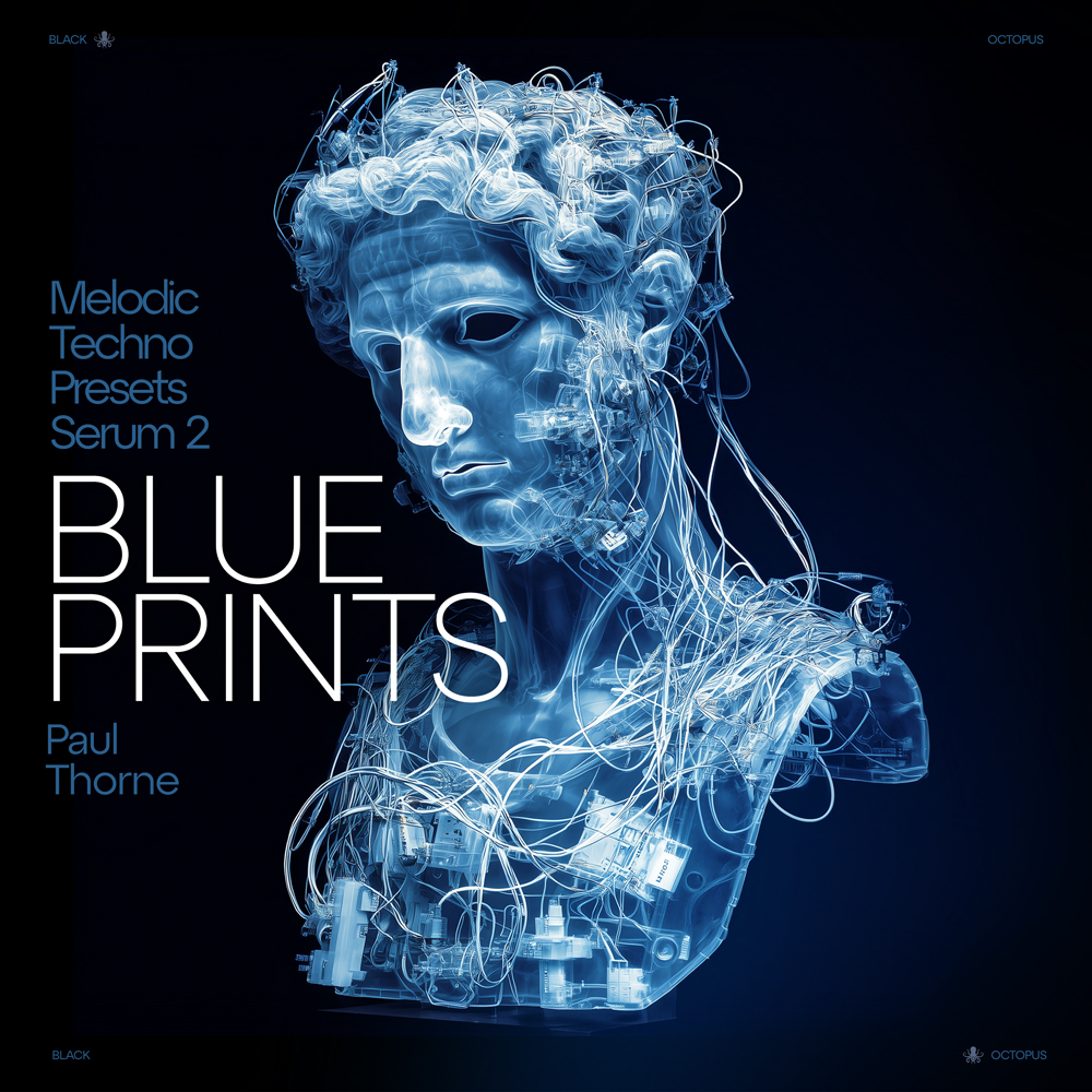 Blueprints - Melodic Techno for Serum 2 by Paul Thorne, Black Octopus
